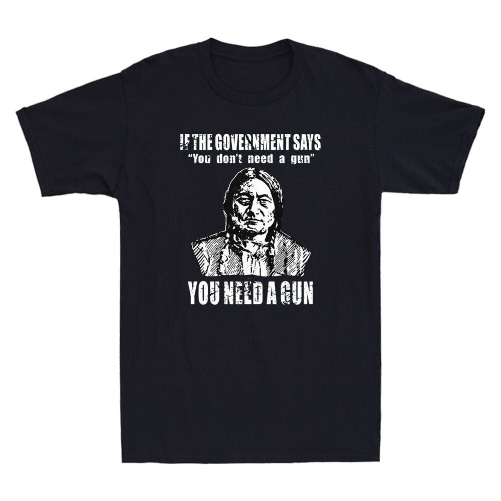 If The Government Says You Don't Need A Gun You Need A Gun Retro Men's ...