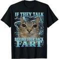 If They Talk Behind Your Back Fart Cat Meme Funny Graphics Unisex T ...