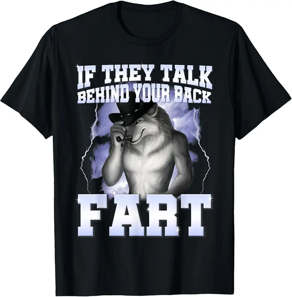 If They Talk Behind Your Back Fart Funny Sigma Wolf Meme T-Shirt ...