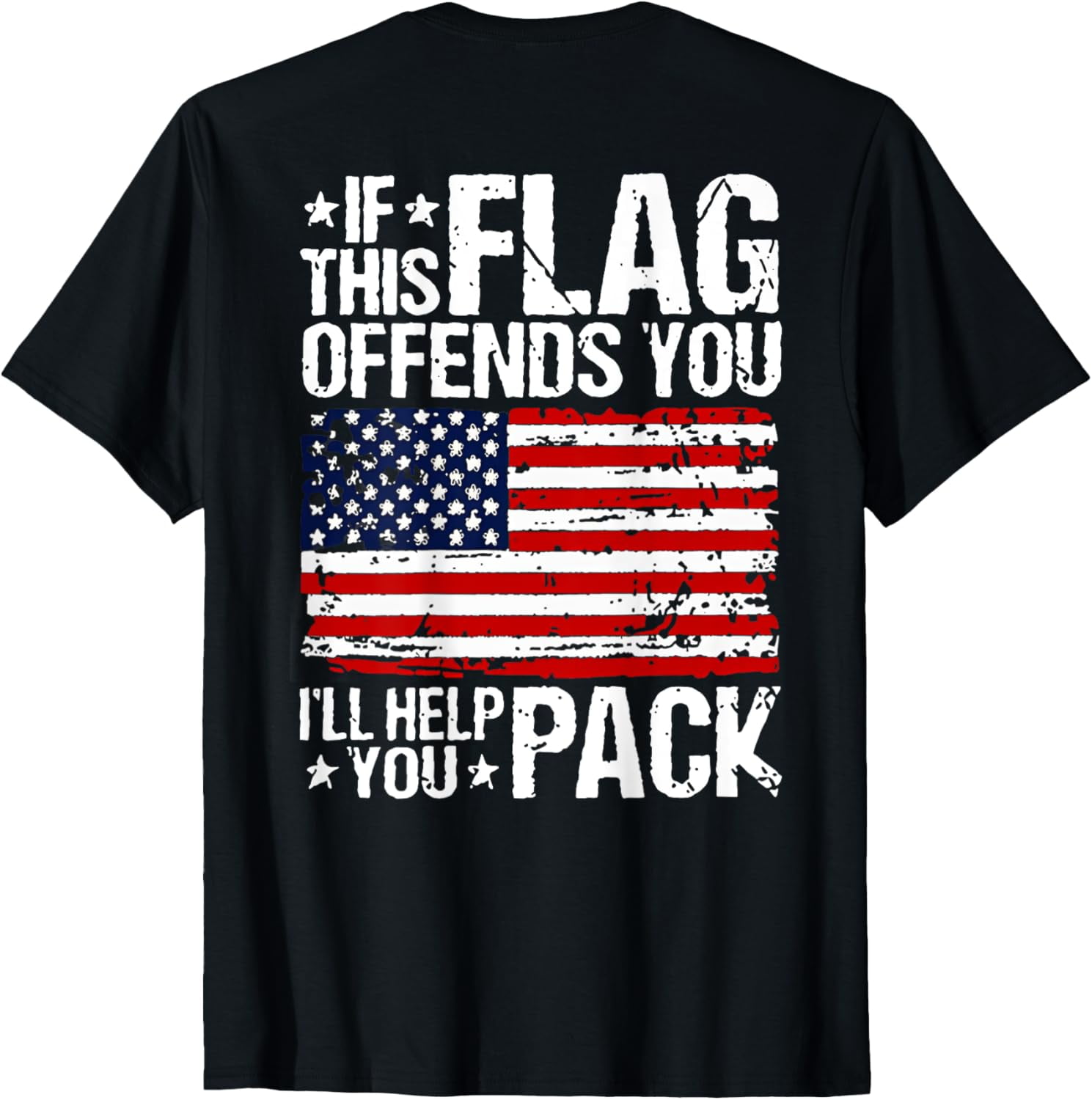 If This Flag Offends You I'll Help You Pack US Flag (back) T-Shirt ...