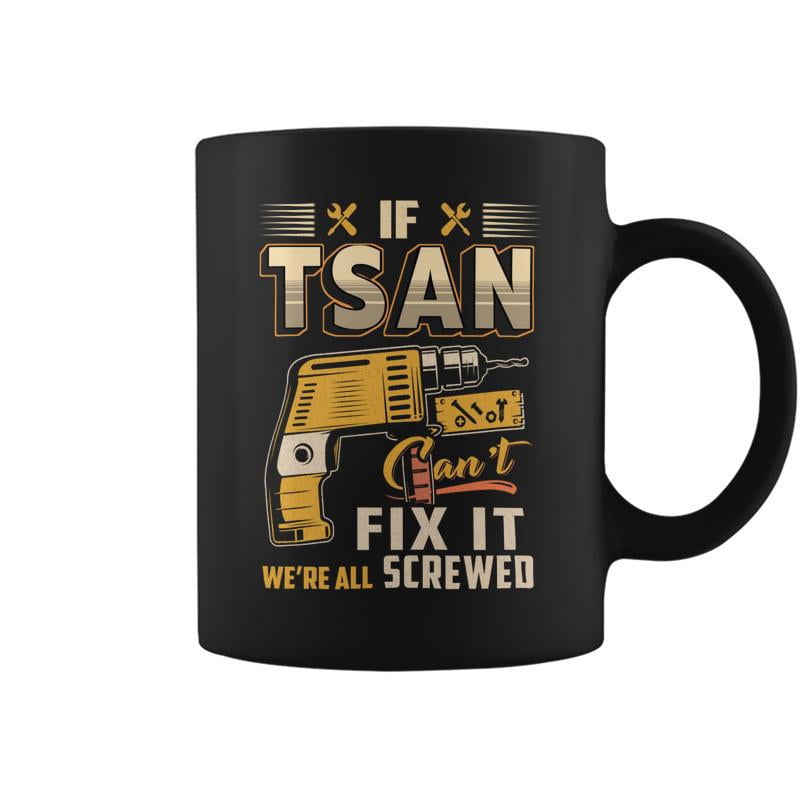 If Tsan Cant Fix It Were All Screwed Coffee Mugs - Walmart.com