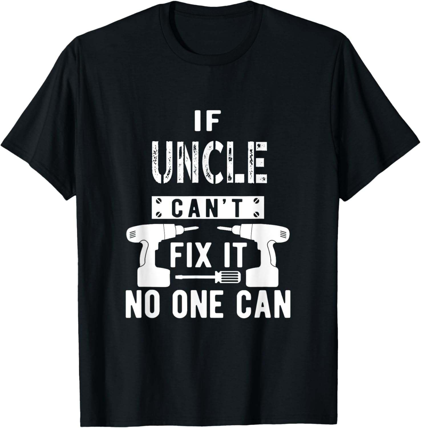 If Uncle Can't Fix It No One Can Favorite Uncle T-Shirt - Walmart.com