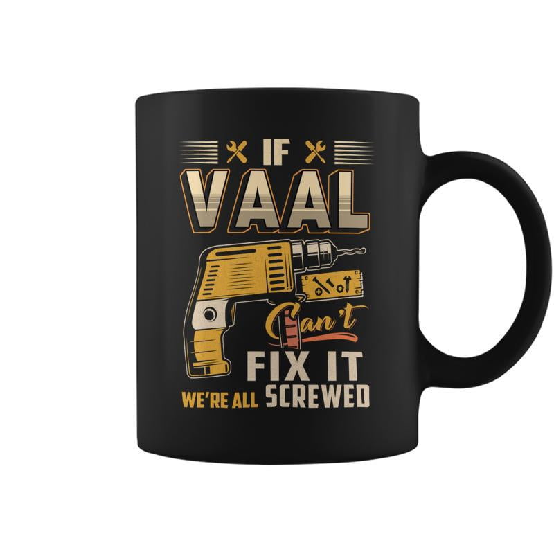 If Vaal Cant Fix It Were All Screwed Coffee Mugs - Walmart.com