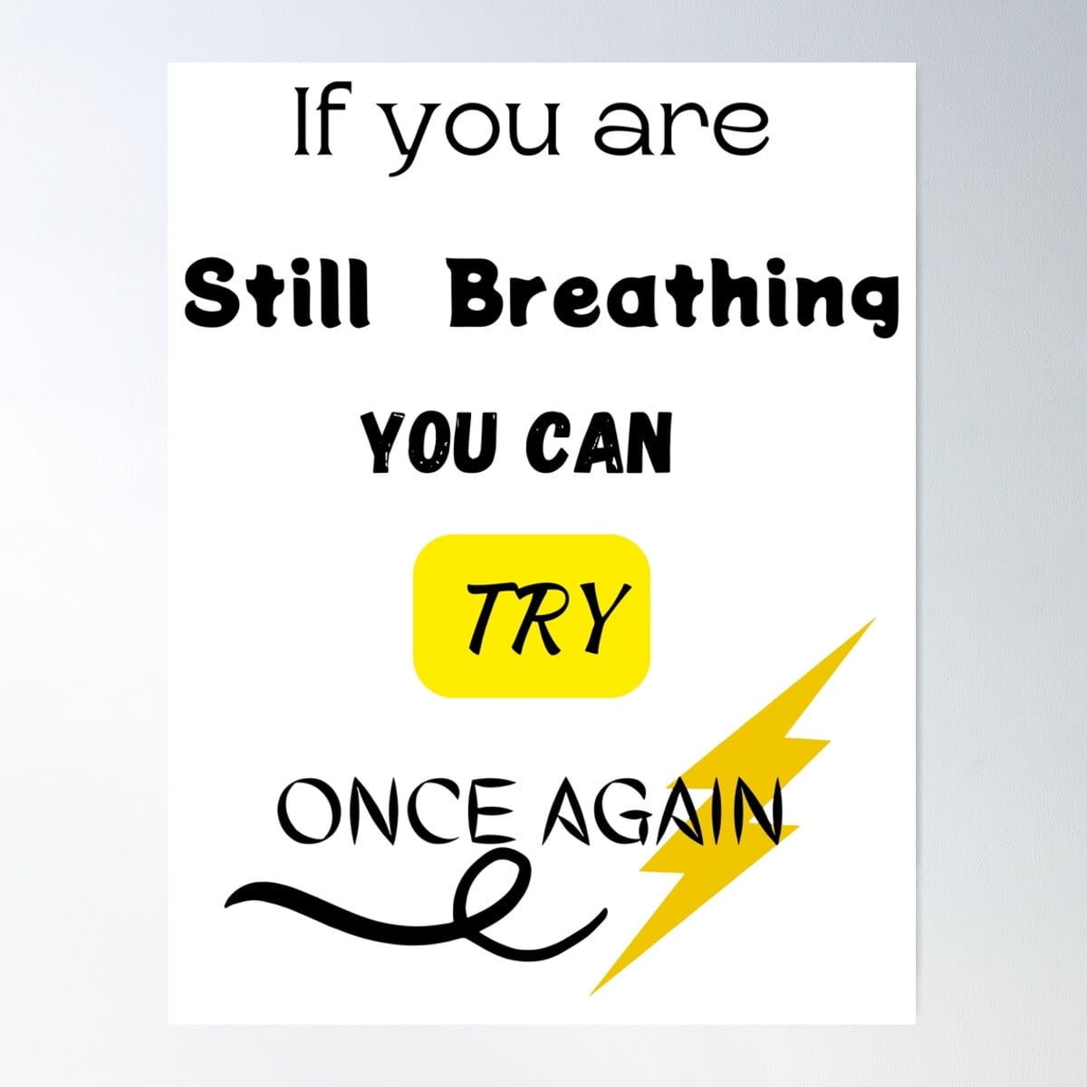 If You Are Still Breathing, You Can Try Once Again Poster Wall Art ...