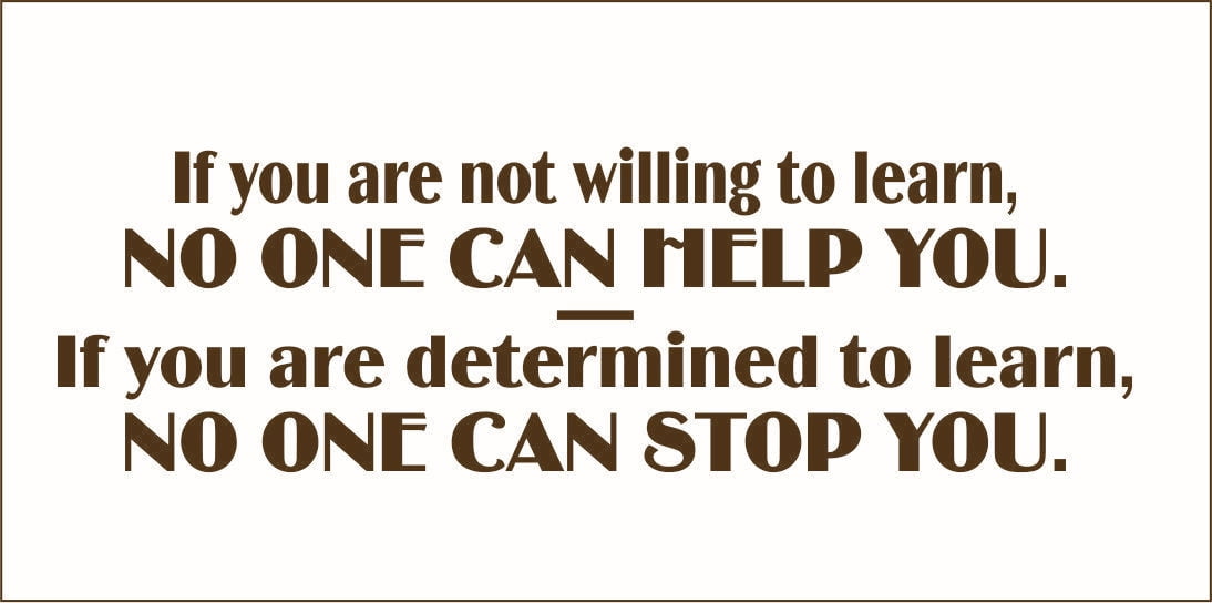 If You Are not Willing to Learn No One Can Help You.. Vinyl Quote ...