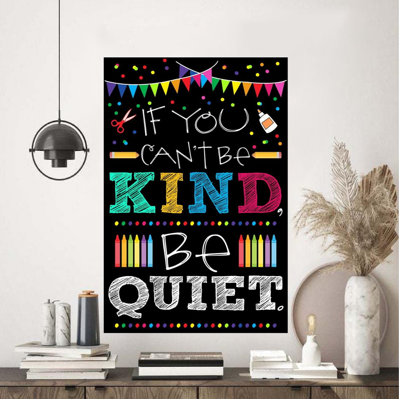 If You Can Not Be Kind Be Quiet Print Poster 16 x 24 Inch Poster ...
