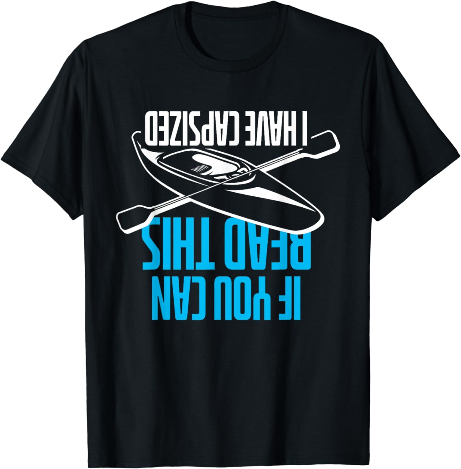 If You Can Read This I Have Capsized - Funny Kayak T-Shirt - Walmart.com