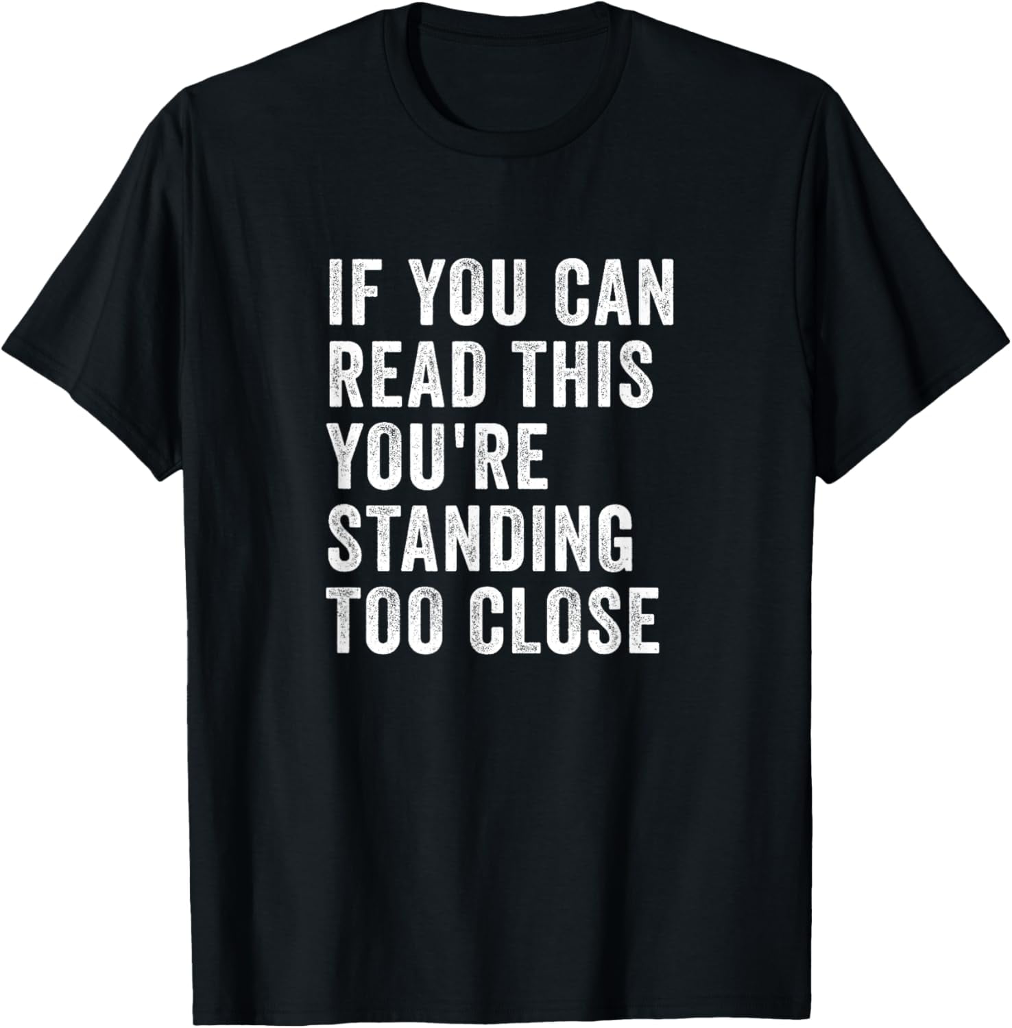 If You Can Read This You're Standing Too Close Retro Vintage T-Shirt ...