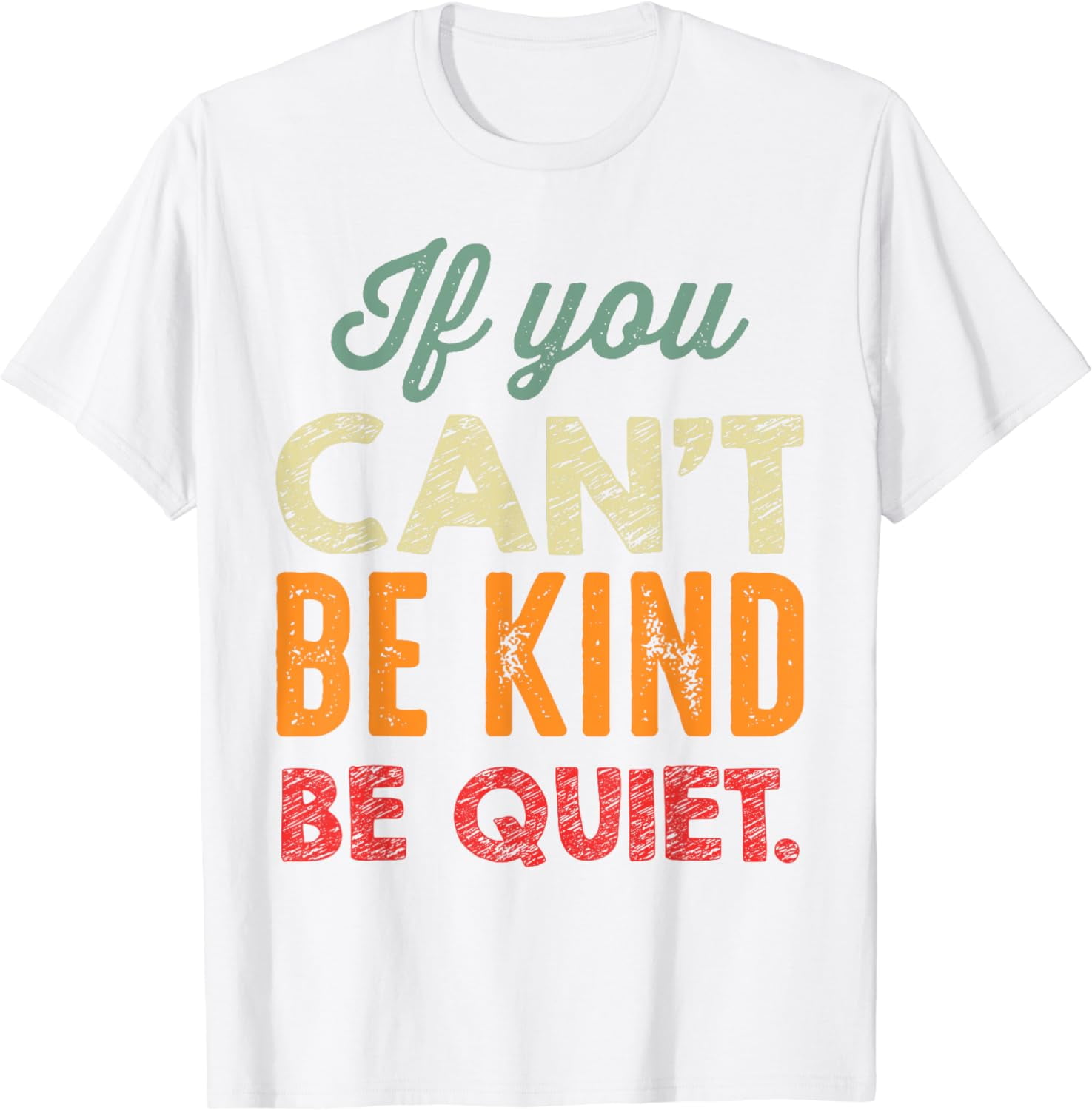 If You Can't Be Kind Be Quiet Anti Bullying Gift for Student T-Shirt ...