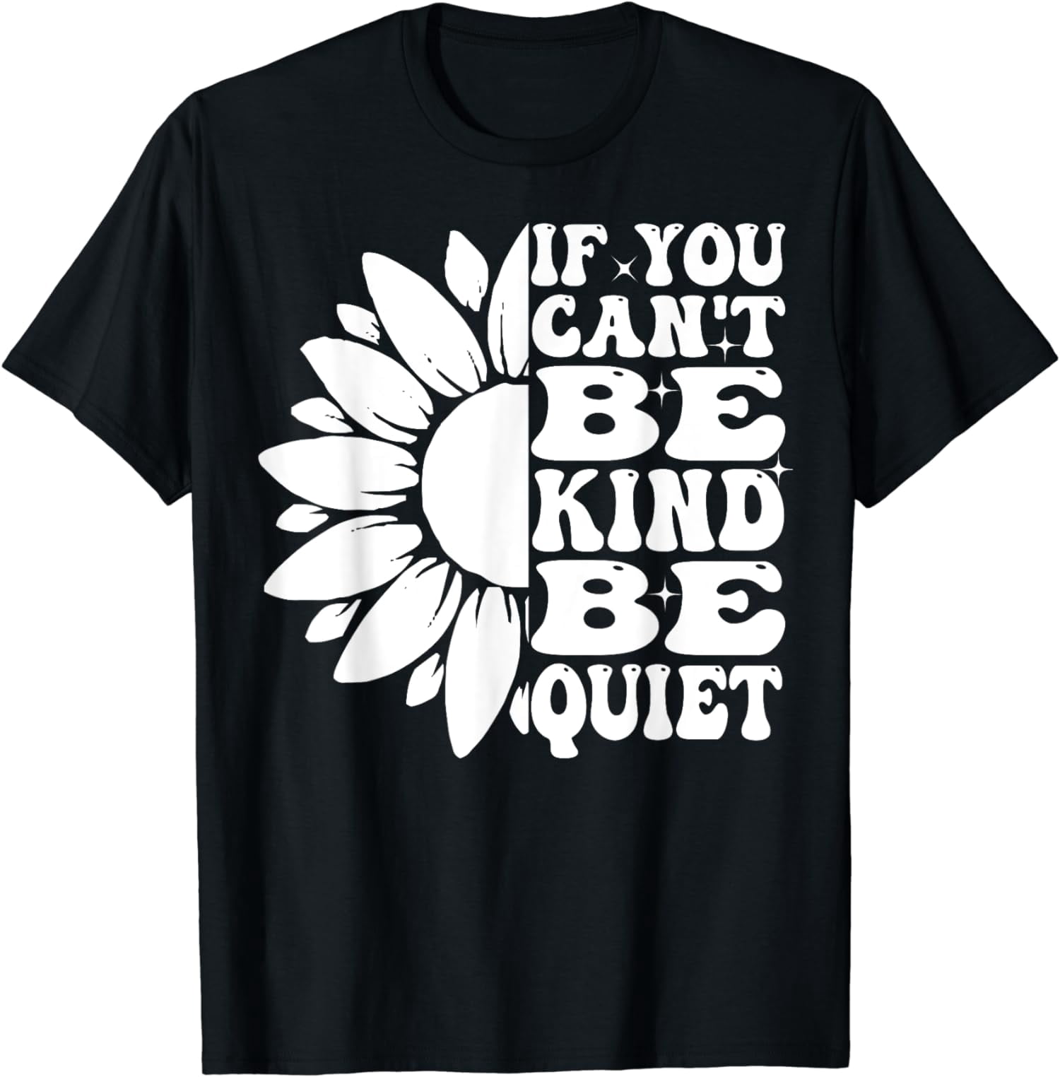 If You Can't Be Kind Be Quiet Anti Bullying Unity Day Flower T-Shirt ...