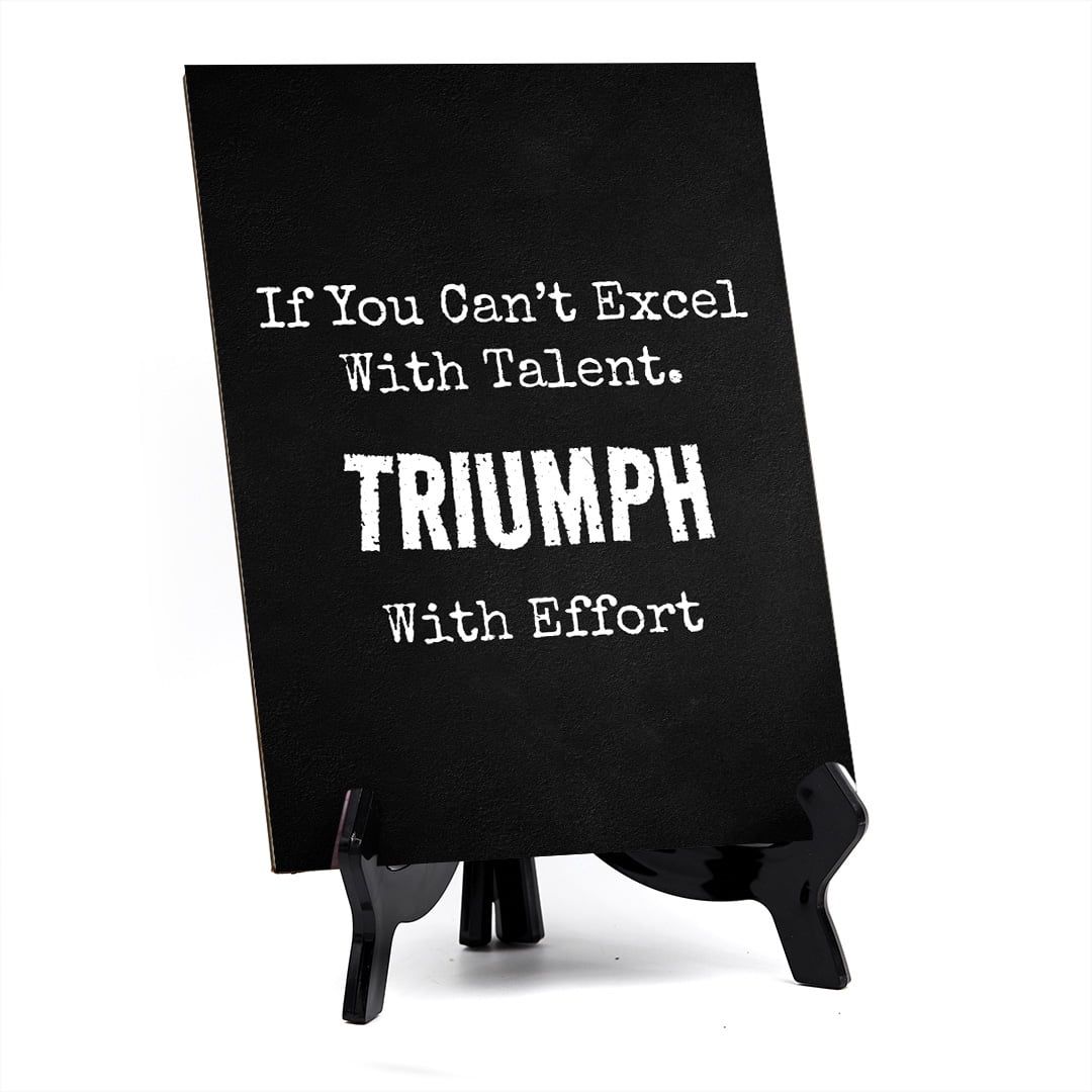 If You Can't Excel With Talent. Triumph With Effort Table Sign with ...