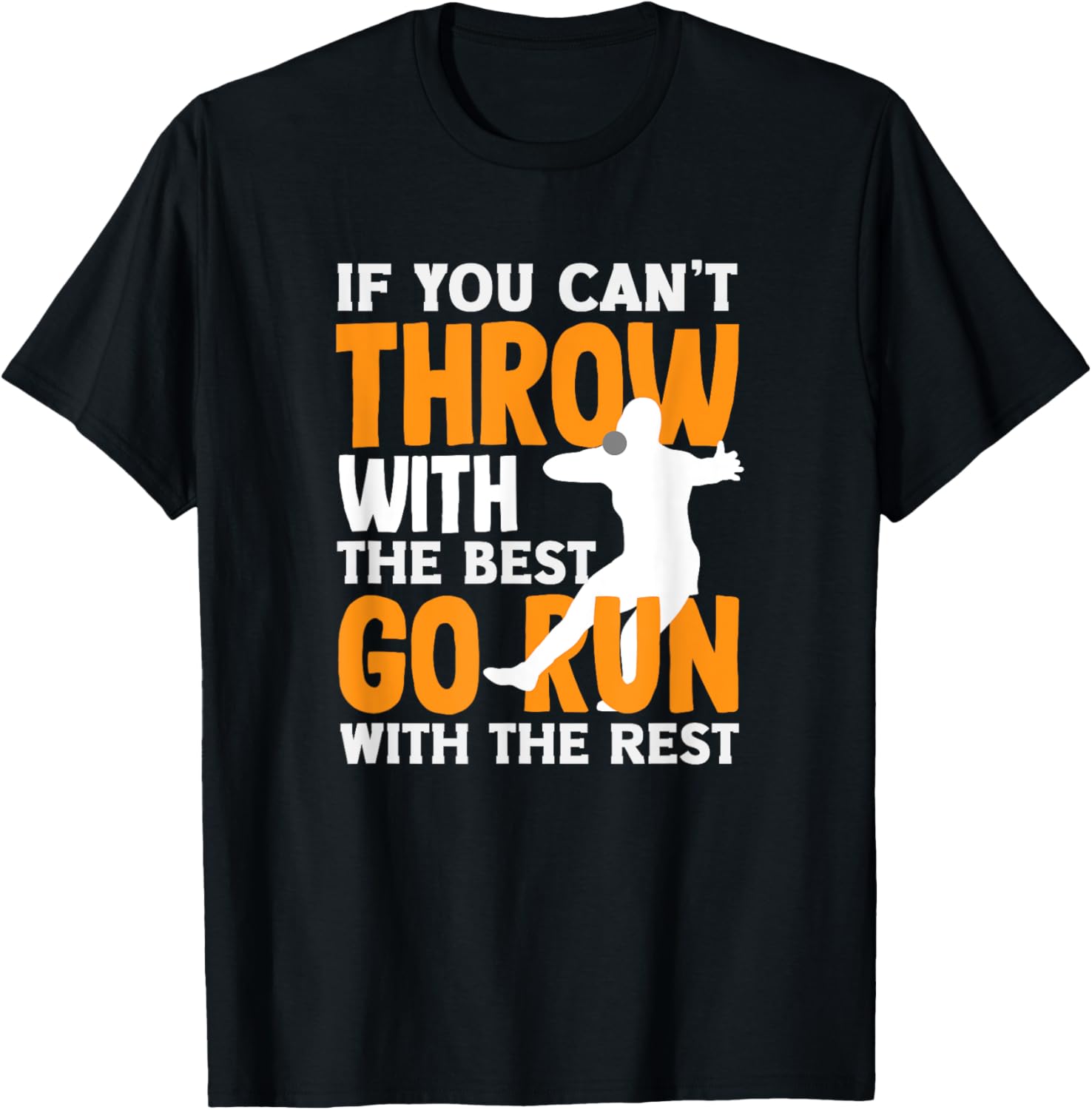 If You Can't Throw With Best Go Run With Rest Funny Discus T-Shirt ...