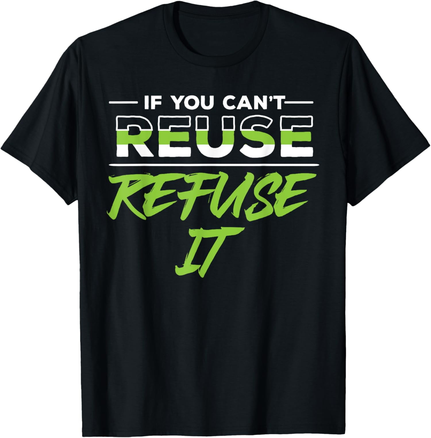 If You Cant Reuse Refuse It Recycling Enthusiasts T-Shirt - Walmart.com