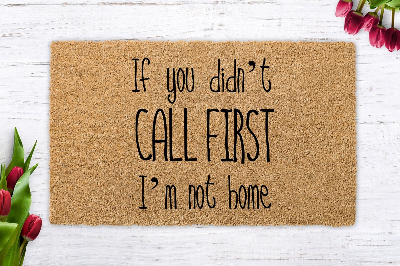 If You Didn'T Call First I Am Not Home, Call First Doormat, Funny ...