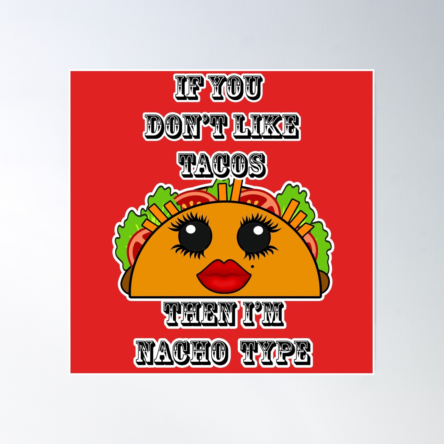 If You Don'T Like Tacos I'M Nacho Type Kawaii Poster Wall Art, Modern ...