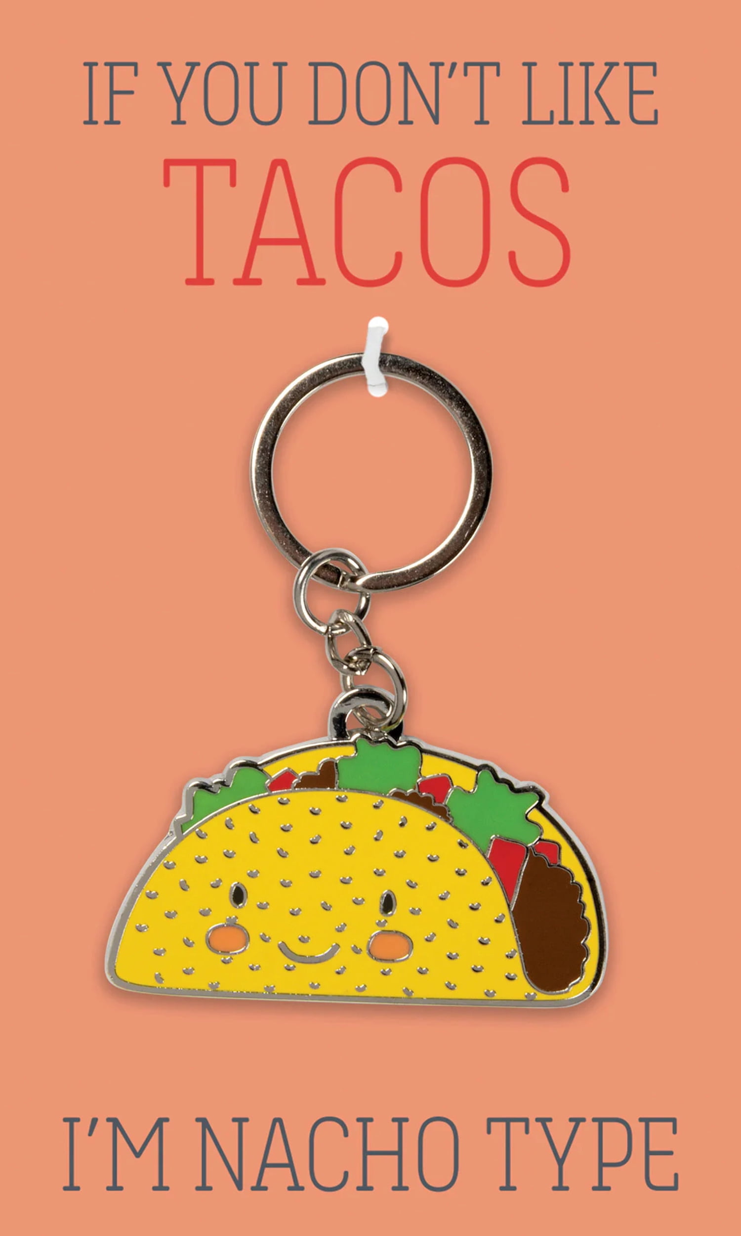 If You Don't Like Tacos I'm Nacho Type Enamel Keychain - Walmart.com