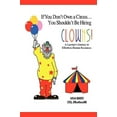 If You Don't Own a Circus, You Shouldn't Be Hiring Clowns : A Layman's ...