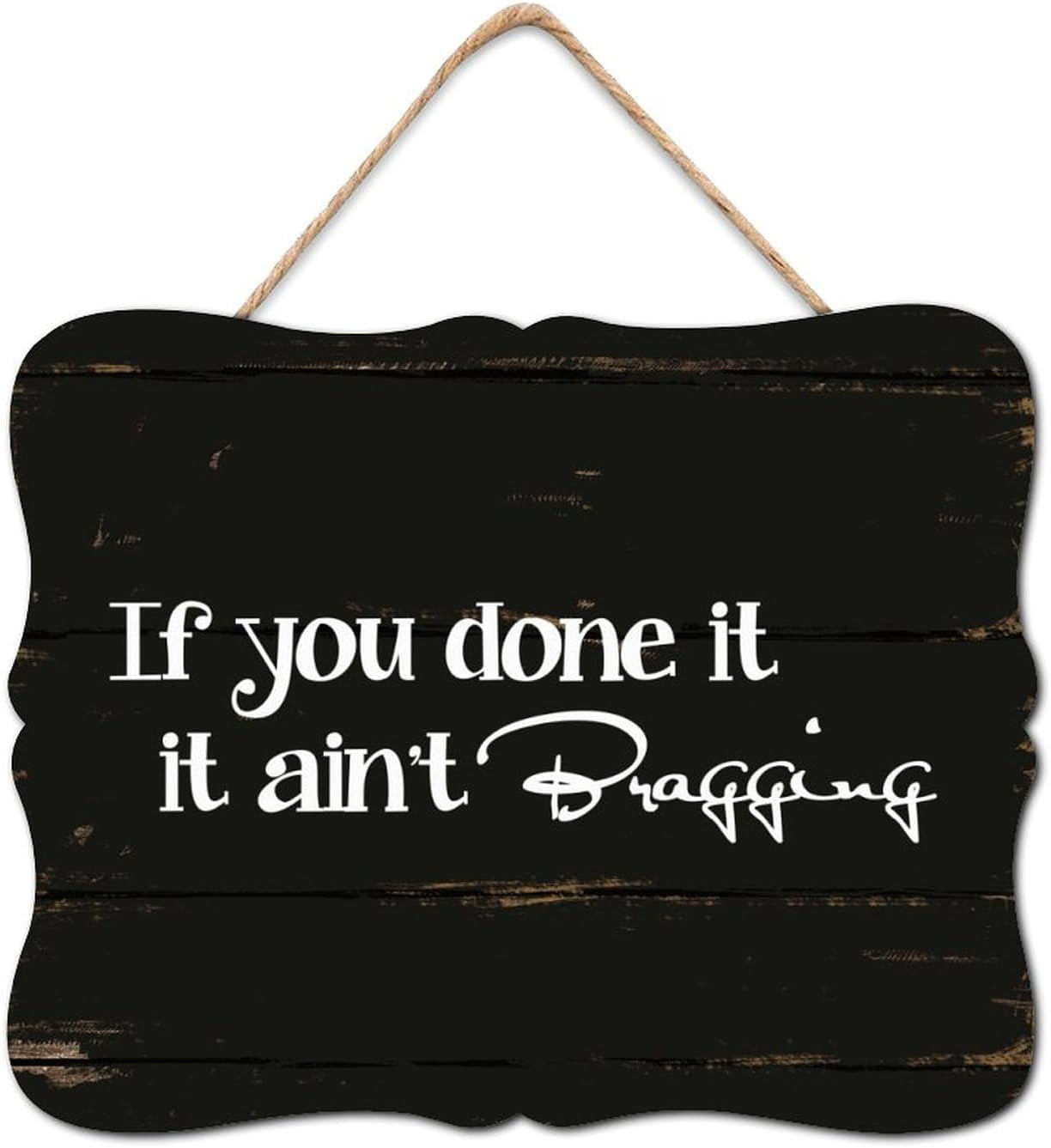 If You Done It, It Ain'T Bragging Wood Hanging Signplaque Inspirational ...
