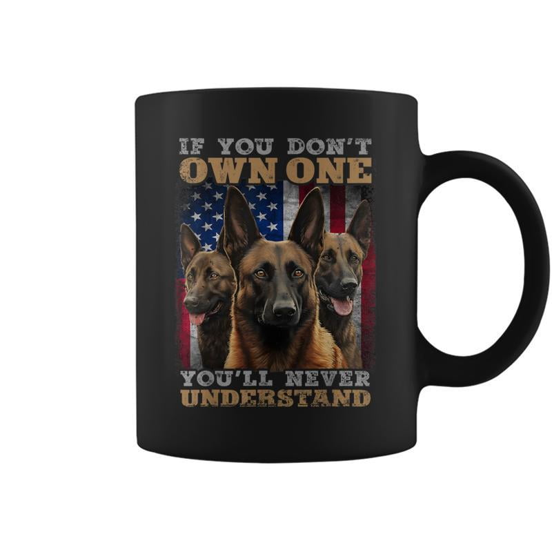 If You Dont Own One You Will Never Understand Malinois Dog Coffee Mugs ...