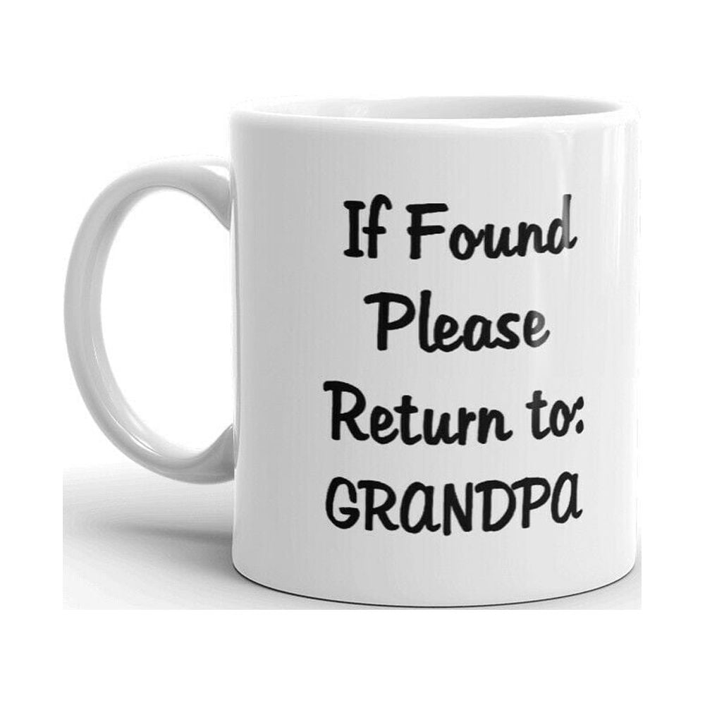 If You Found Please Return To Grandpa Gramps Fun Coffee Tea Ceramic Cup ...