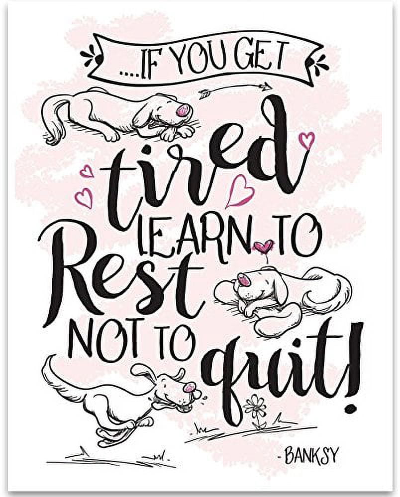 If You Get Tired Learn To Rest Not To Quit - 11x14 Unframed Typography ...
