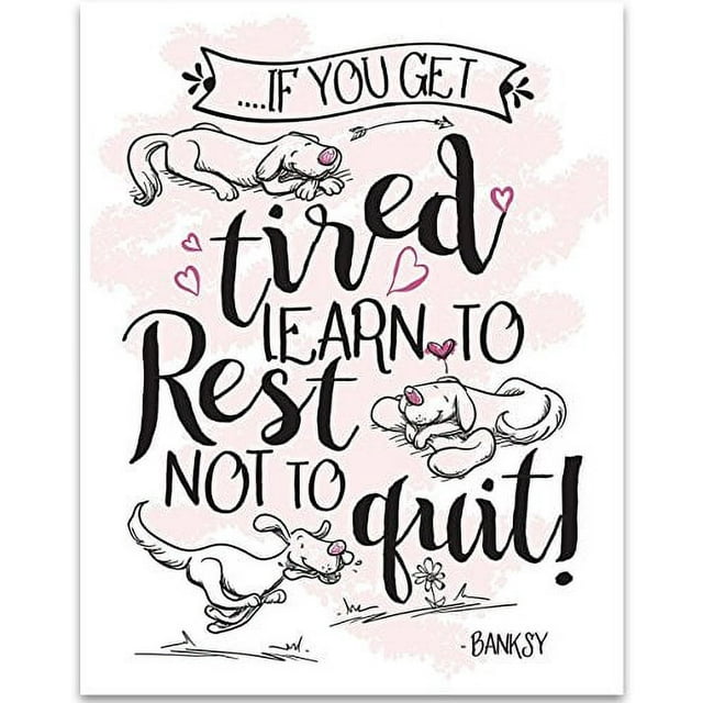 If You Get Tired Learn To Rest Not To Quit - 11x14 Unframed Typography ...