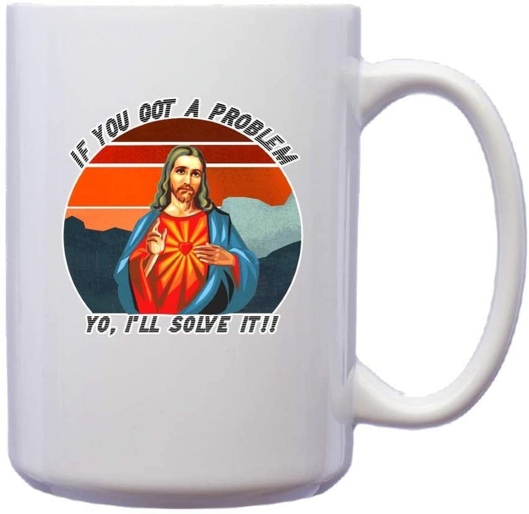 If You Gotta Problem Yo I'll Solve It Funny Novelty Design Ceramic ...