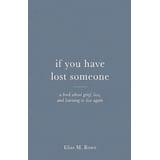 If You Have Lost Someone: A Book About Grief, Loss, and Learning to ...