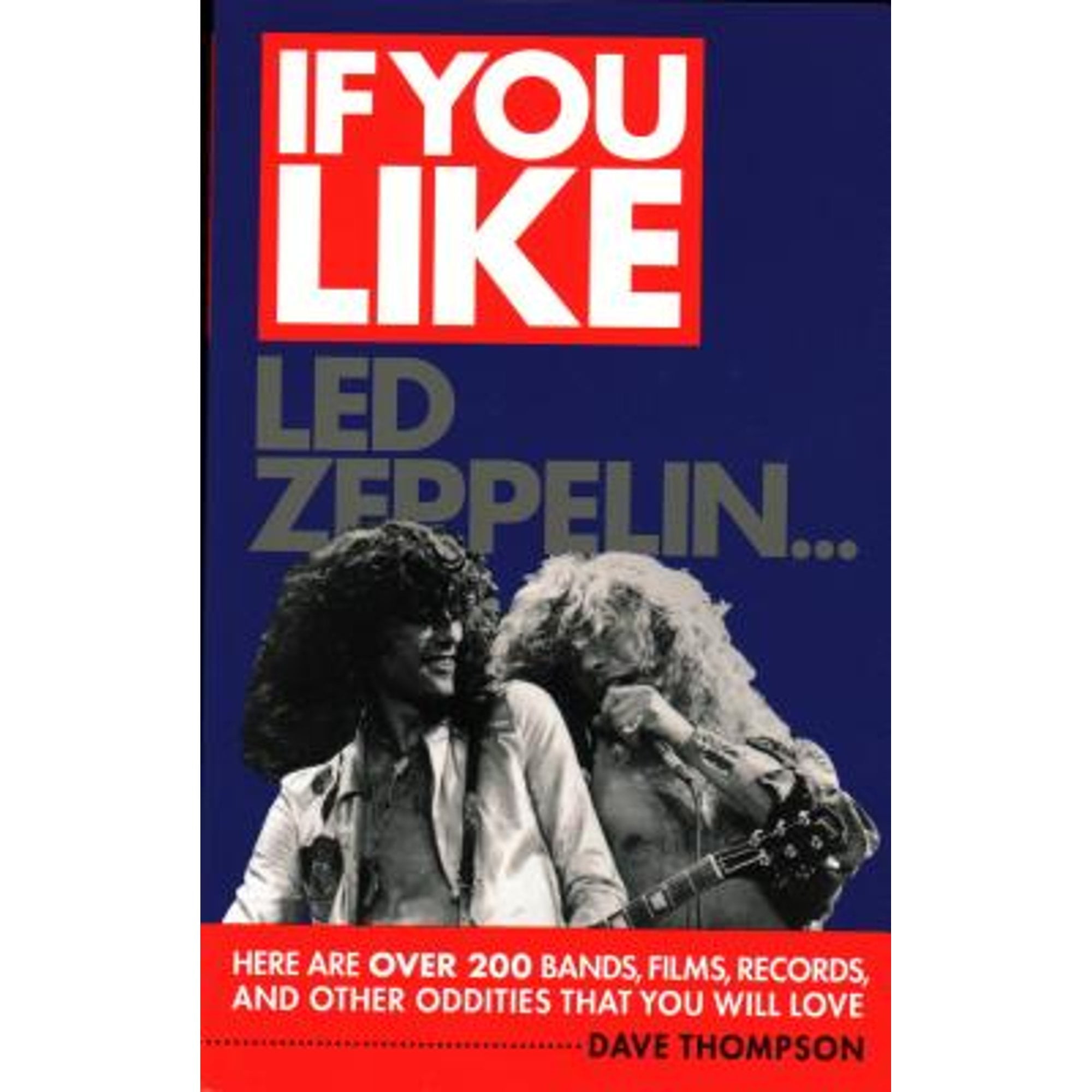If You Like Led Zeppelin...: Here Are Over 200 Bands, Films, Records ...