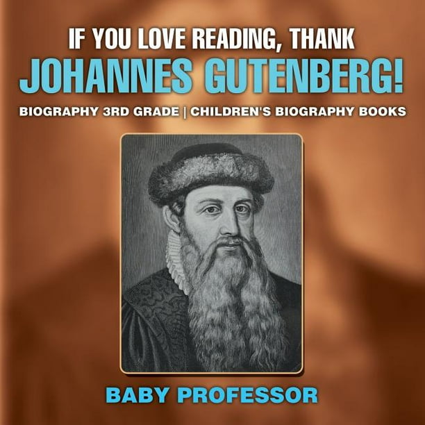 If You Love Reading, Thank Johannes Gutenberg! Biography 3rd Grade ...