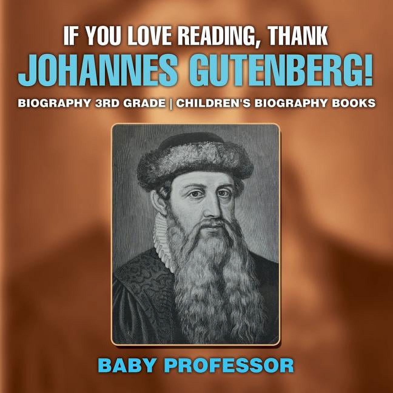 If You Love Reading, Thank Johannes Gutenberg! Biography 3rd Grade ...