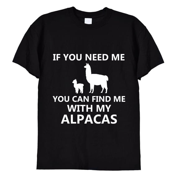 If You Need Me, You Can Find With My Alpacas T Shirt, Funny Llama ...