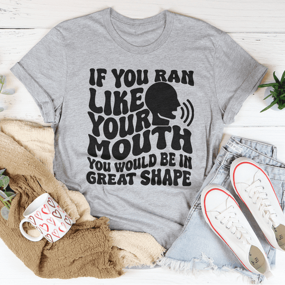 If You Ran Like Your Mouth You Would Be In Great Shape Tee Mauve S ...