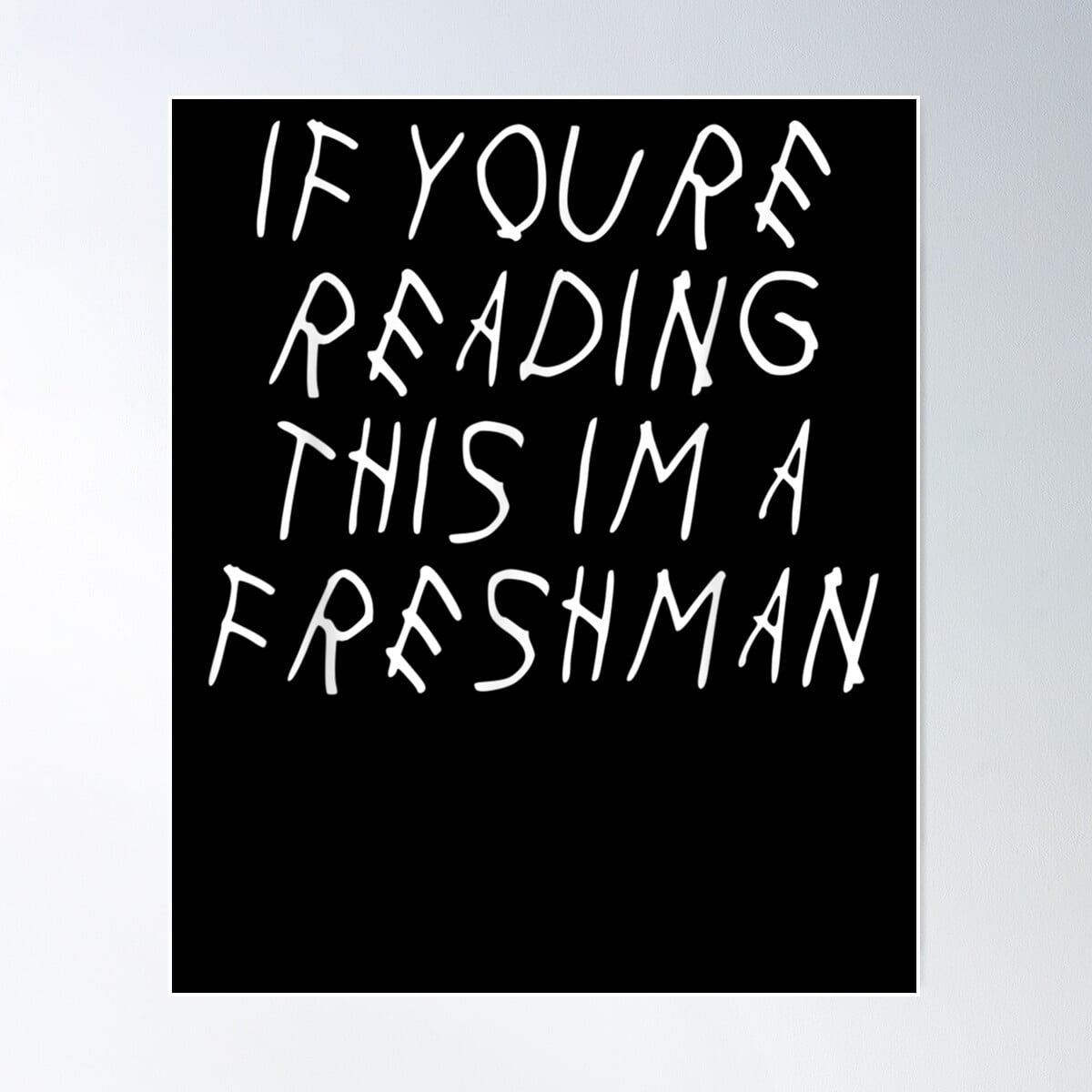 If You'Re Reading This I'M A Freshman Parody Grade Poster Wall Art ...