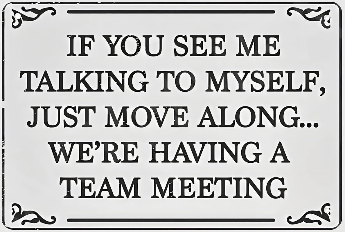 If You See Me Talking To Myself Just Move Along We're Having A Team ...