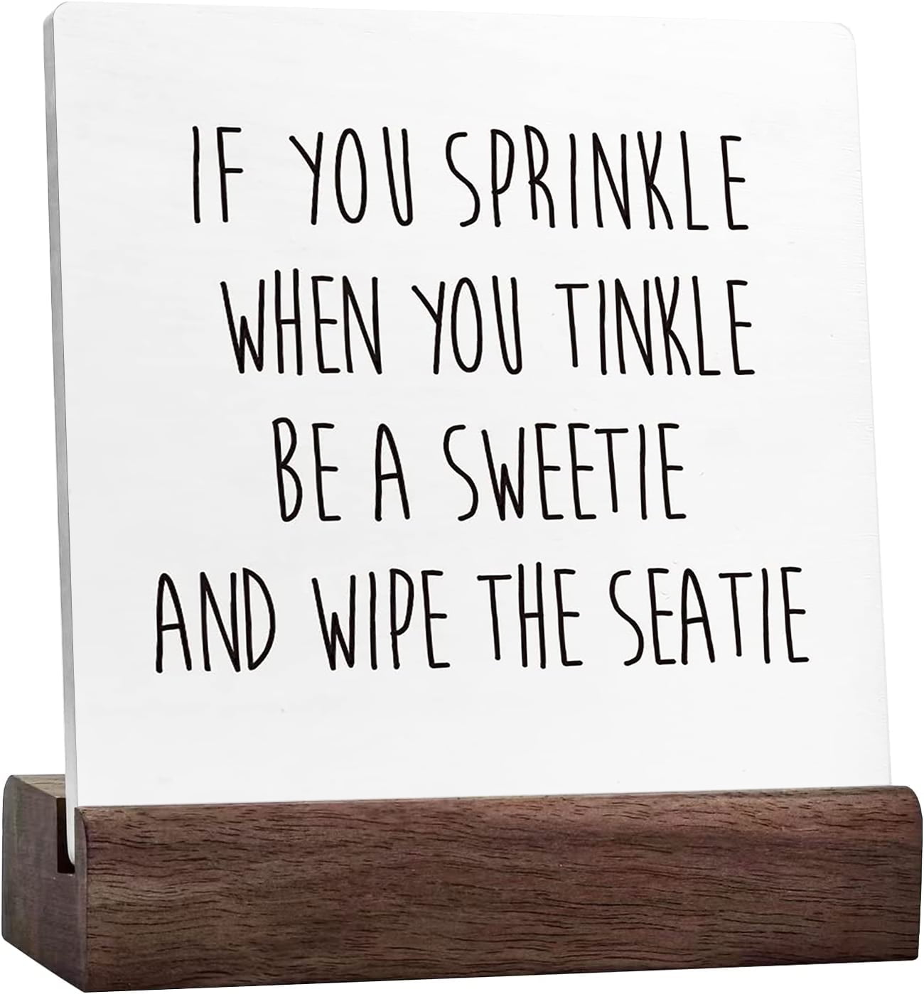 If You Sprinkle When You Sprinkle Be A Sweetie And Wipe The Seatie ...