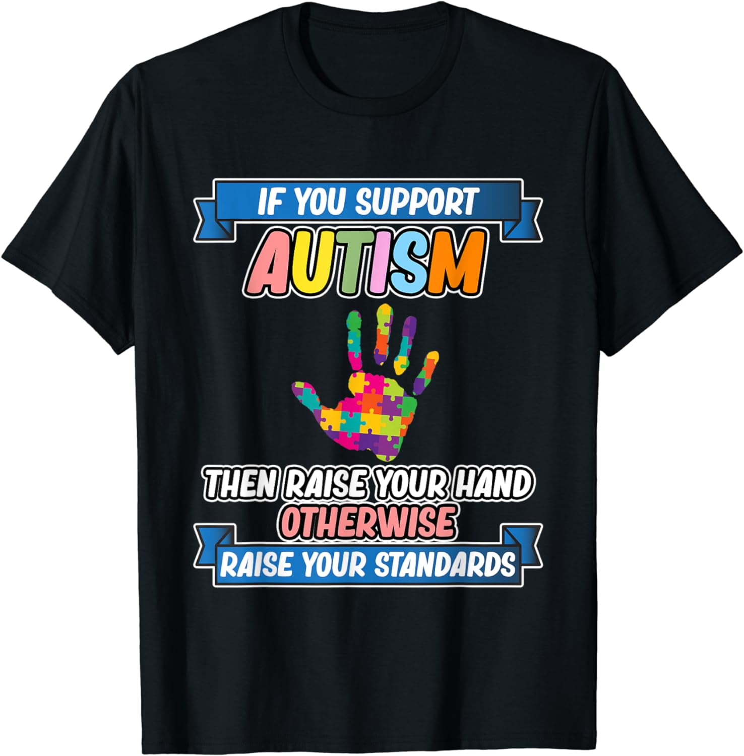 If You Support Autism Raise Hand Autistic Awareness Graphic T-Shirt ...