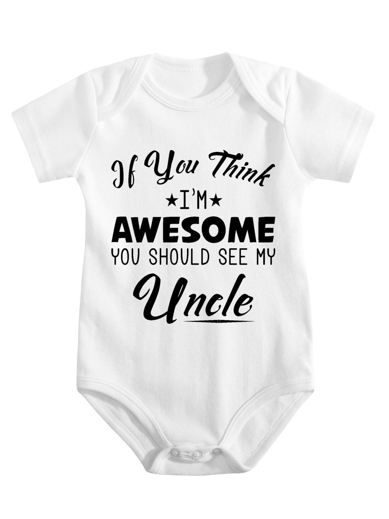 If You Think, I'm Awesome You Should See My Uncle Baby Bodysuit Cute ...