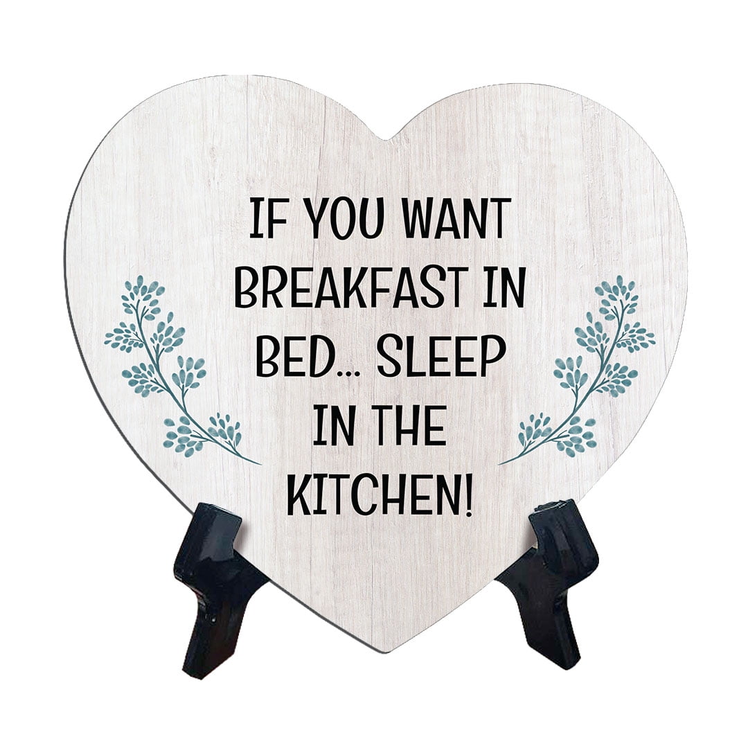 If You Want Breakfast In Bed... Sleep In The Kitchen! Heart Table Sign ...