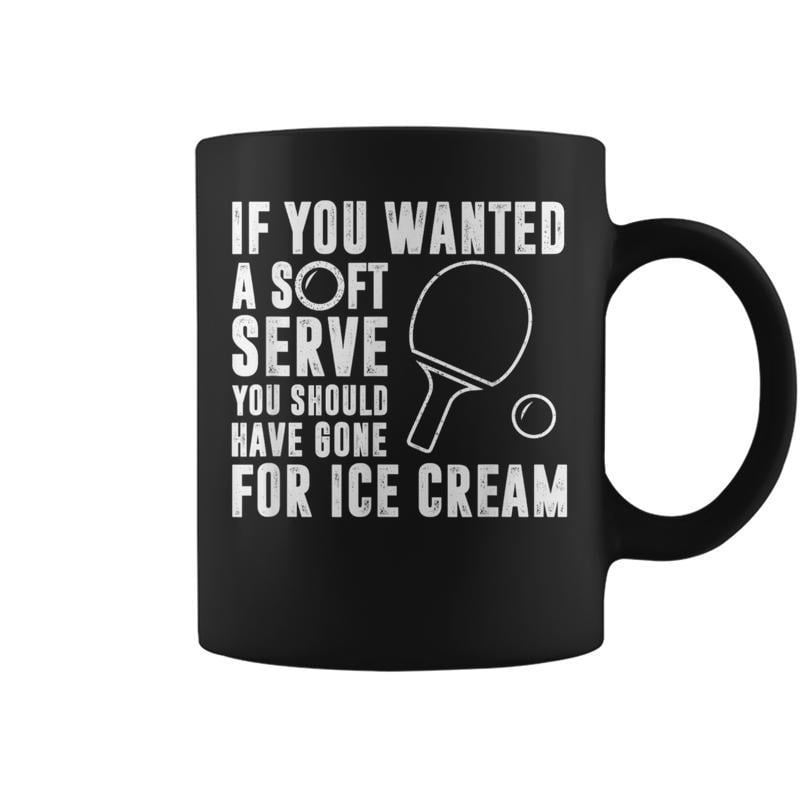 If You Wanted A Soft Serve Ping Pong Coffee Mug - Walmart.com