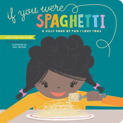 Pre-Owned If You Were Spaghetti: A Silly Book of Fun I Love Yous (Board ...