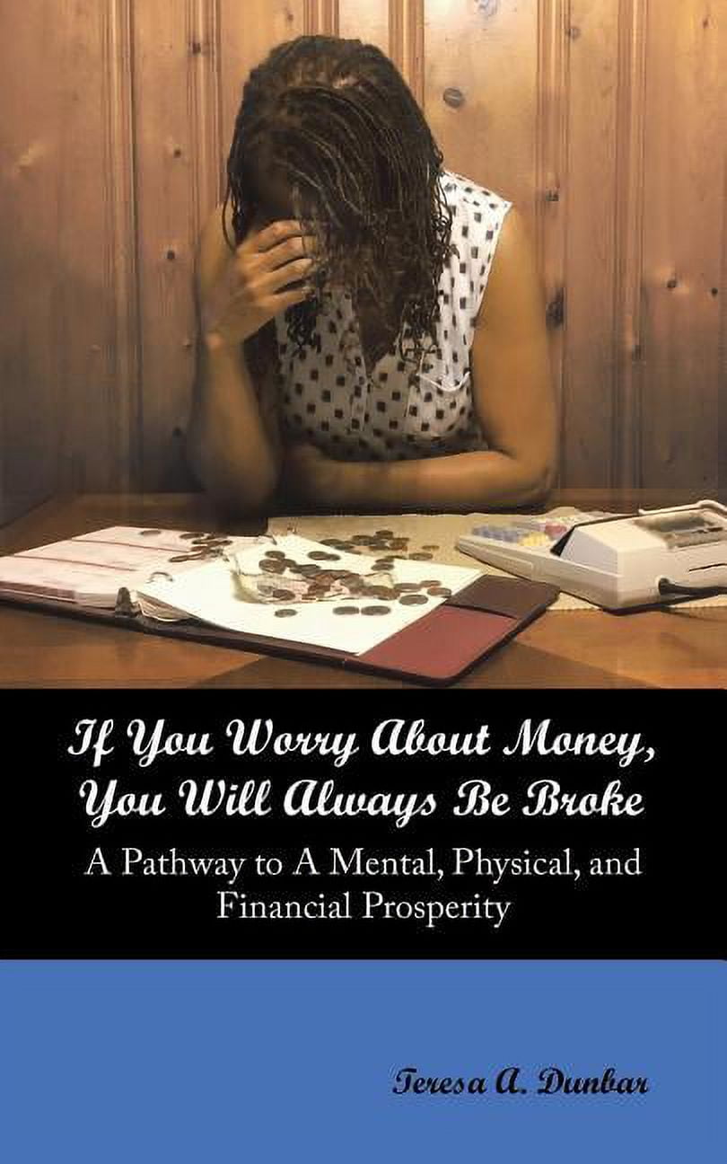 If You Worry About Money, You Will Always Be Broke : A Pathway to a ...