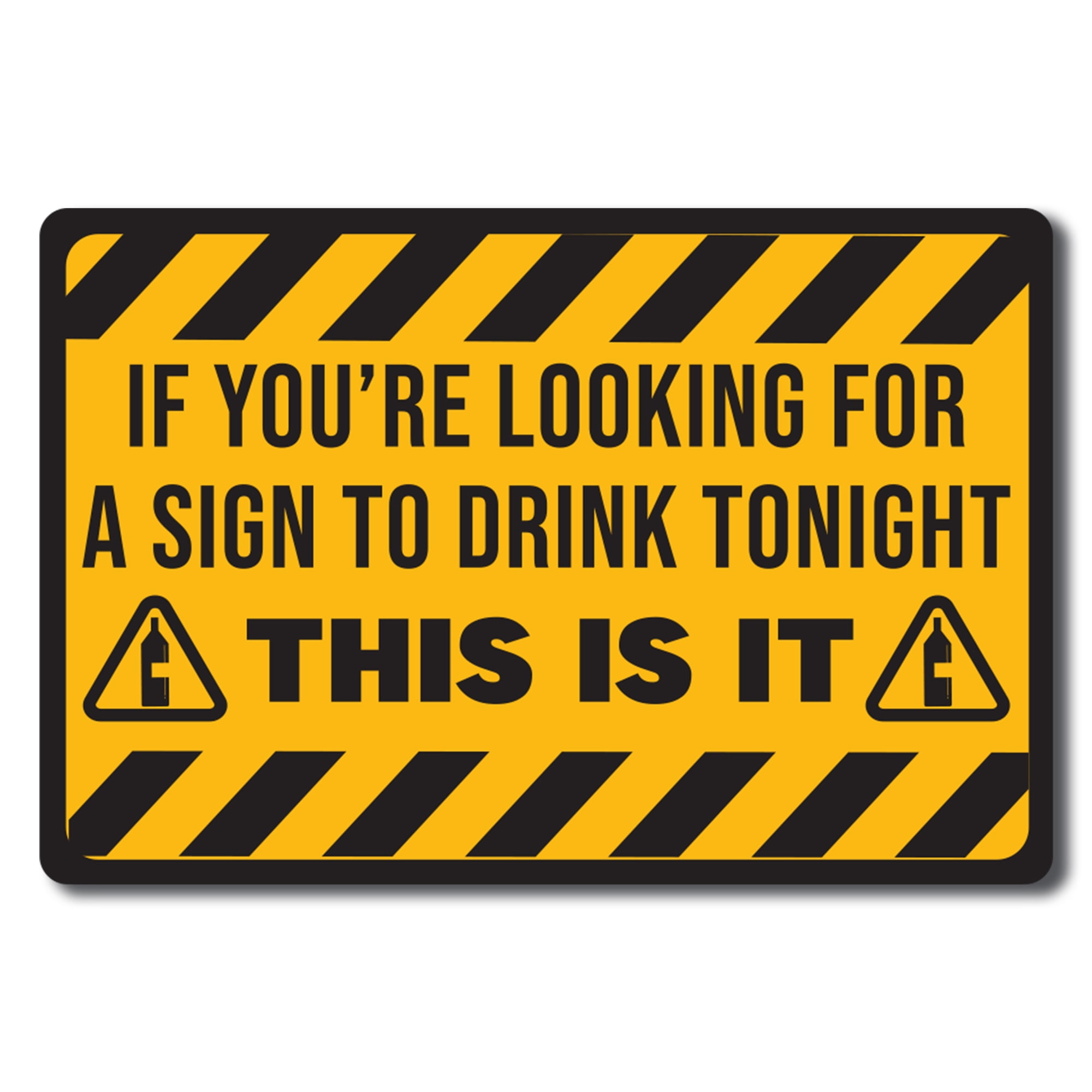 If You're Looking For A Sign To Drink Tonight This Is It Funny Magnet ...