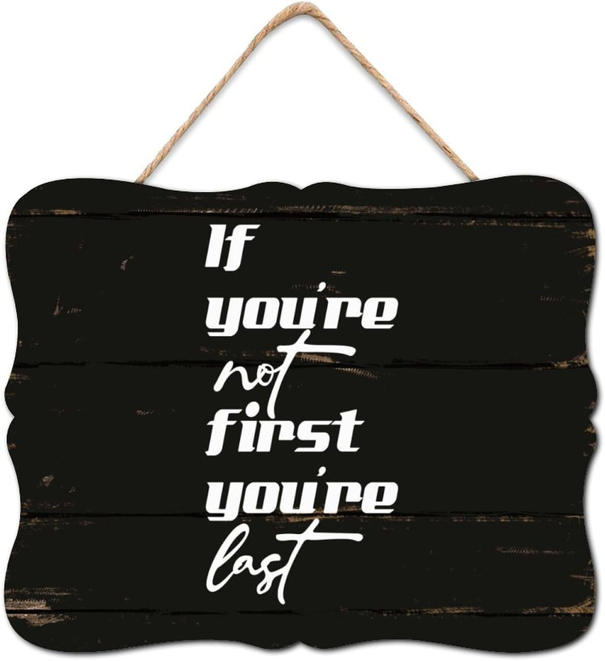 If You're Not First, You're Last Wooden Signs Vintage Wood Hanging Sign ...
