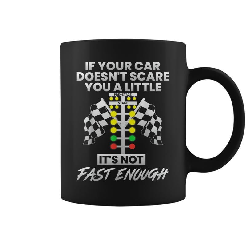 If Your Car Doesnt Scare You Drag Racing Strip Tree Coffee Mugs ...