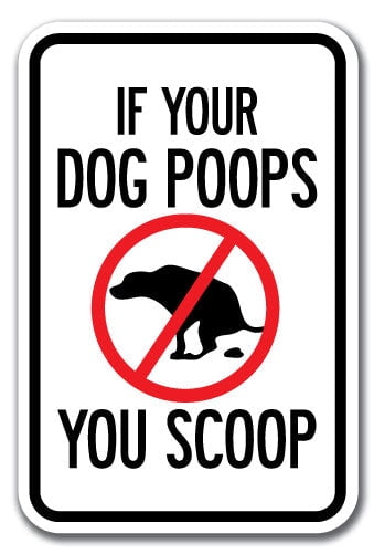 If Your Dog Poops You Scoop Sign 12" x 18" Heavy Gauge Aluminum Signs ...