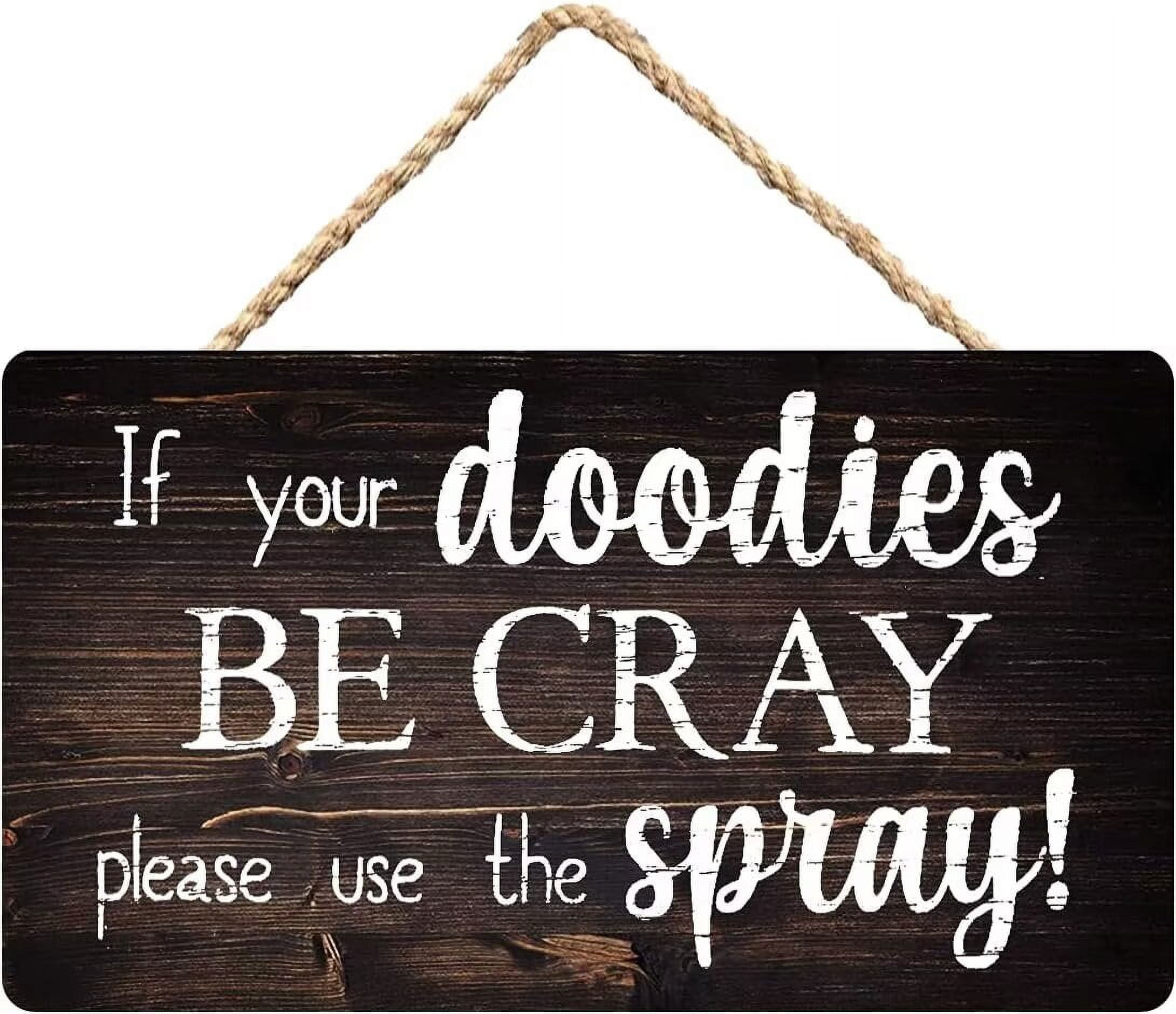If Your Doodies Be Cray Please Use The Spray Sign Wood Block Sign Funny ...