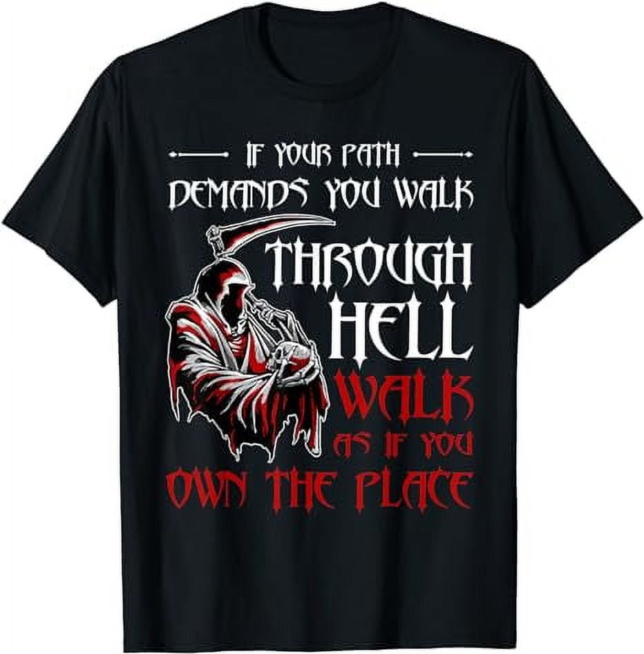 If Your Path Demands You Walk Through Hell Skeleton Skull T-Shirt ...