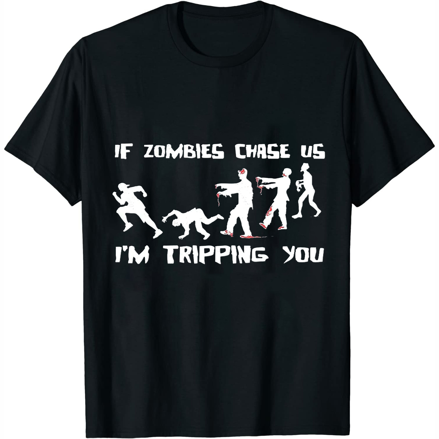 If Zombies Chase Us Im Tripping You Funny Graphic Novelty Halloween T ...