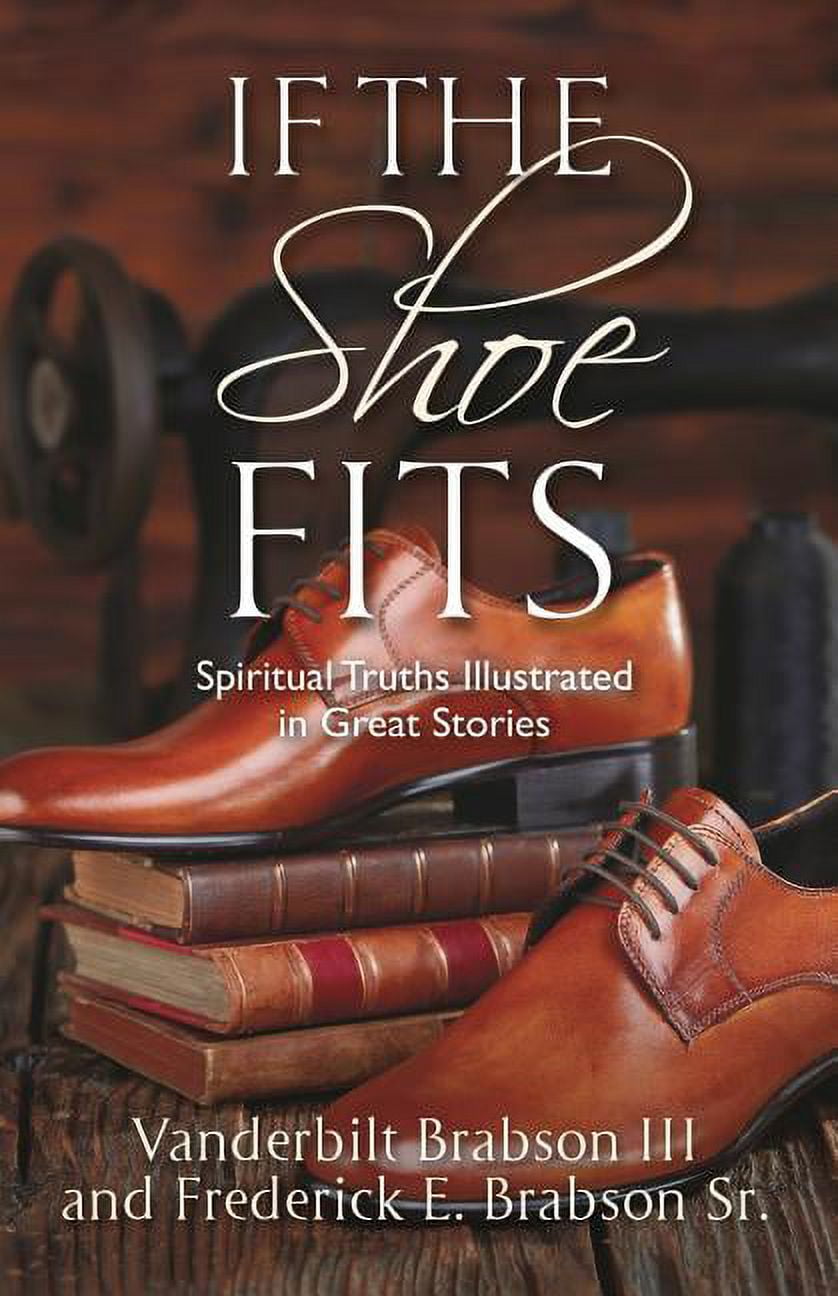 If the Shoe Fits: Spiritual Truths Illustrated in Great Stories ...